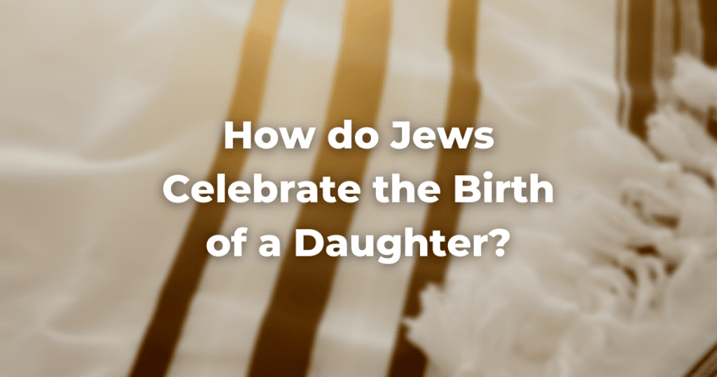 How do Jews Celebrate the Birth of a Daughter? - The Digital Home for ...