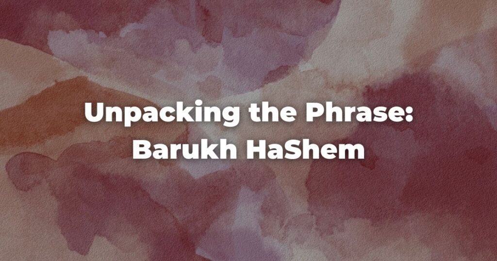 Unpacking the Phrase: Barukh HaShem - The Digital Home for Conservative ...