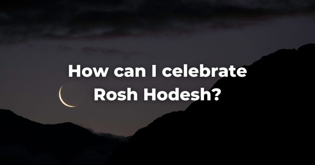 How can I celebrate Rosh Hodesh? - The Digital Home for Conservative ...