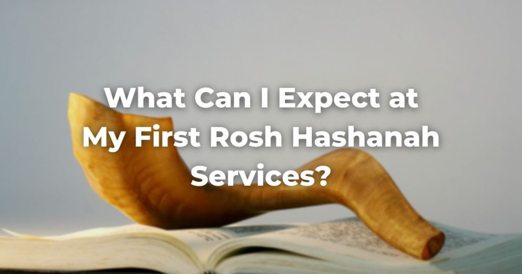 What Can I Expect at My First Rosh Hashanah Services? - The Digital Home for Conservative Judaism