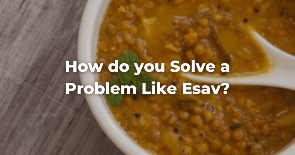 How do you Solve a Problem Like Esav? - The Digital Home for ...