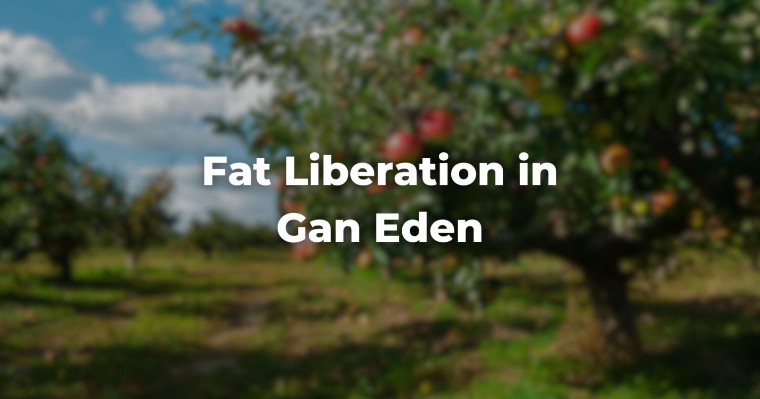 Fat Liberation in Gan Eden - Exploring Judaism