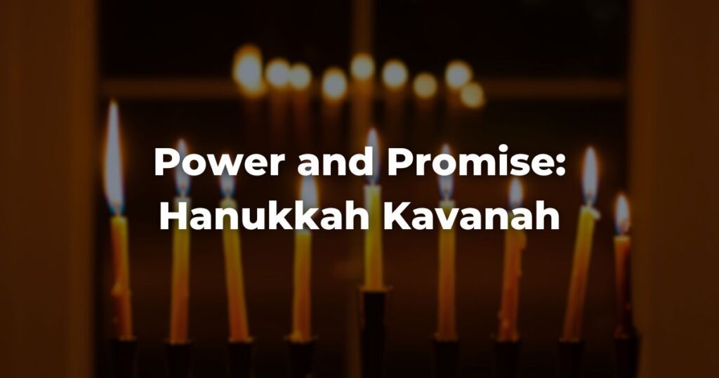 Power and Promise: Hanukkah Kavanah - The Digital Home for Conservative ...