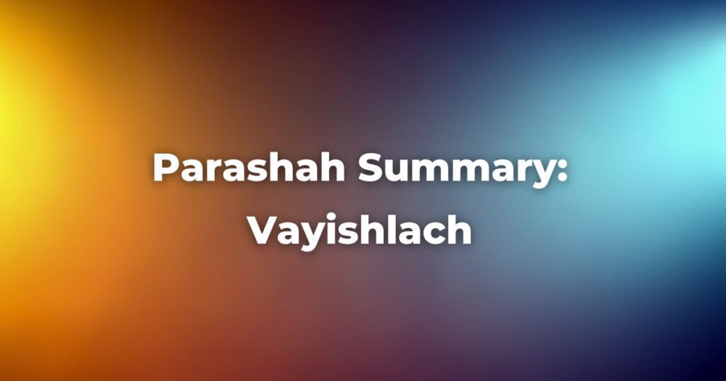 Parashah Summary: Vayishlach - The Digital Home for Conservative Judaism