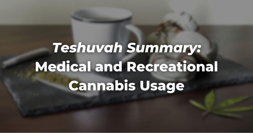 Teshuvah Summary: Medical and Recreational Cannabis Usage - The Digital ...