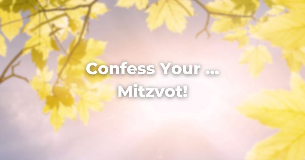 Confess Your ... Mitzvot! - The Digital Home for Conservative Judaism
