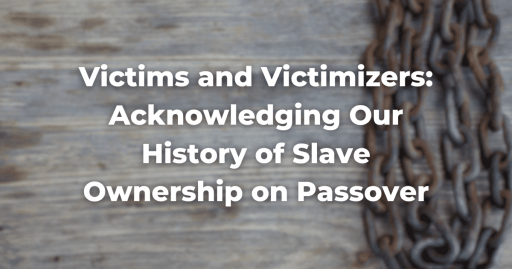 Victims and Victimizers: Acknowledging Our History of Slave Ownership ...